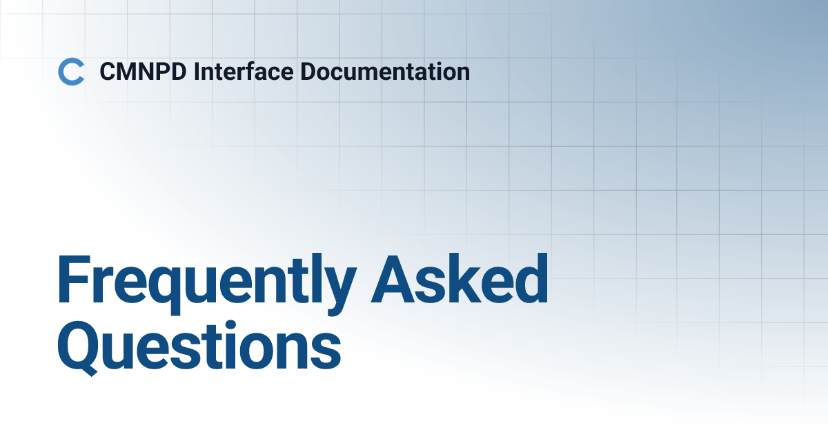 Frequently Asked Questions | CMNPD Interface Documentation