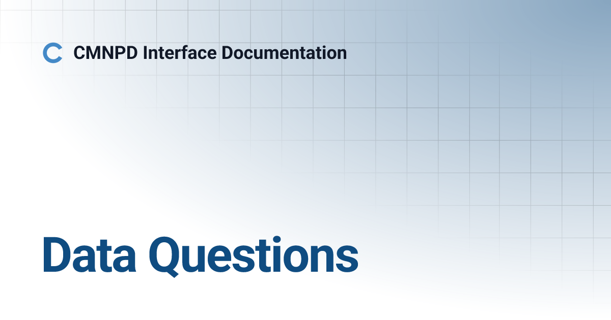 Data Questions | CMNPD Interface Documentation